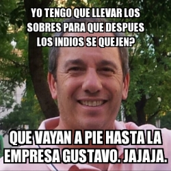 Meme Personalizado - Yo tengo que llevar los sobres para que despues ...