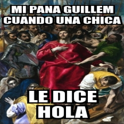 Meme Personalizado - Mi pana guillem cuando una chica le dice hola ...