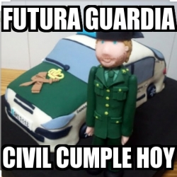 Meme Personalizado - Futura guardia Civil cumple hoy - 31611215