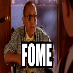 Meme Personalizado - Fome - 31611803