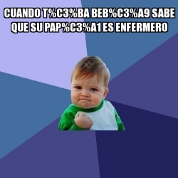 Meme Bebe Exitoso - Cuando t%C3%BA beb%C3%A9 sabe que su pap%C3%A1 es ...