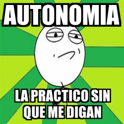 Meme Challenge Accepted - Autonomia la practico sin que me digan - 31617957