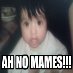 Meme Personalizado - ah no mames!!! - 31622475
