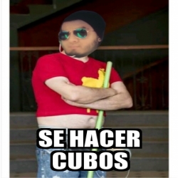 Meme Personalizado - Se hacer cubos - 31622978