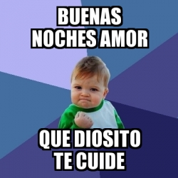 Meme Bebe Exitoso - Buenas Noches Amor Que Diosito Te Cuide - 31623026