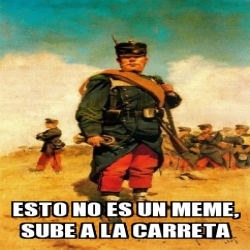 Meme Personalizado - esto no es un meme, sube a la carreta - 31624673