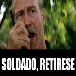 Meme Personalizado - SOLDADO, RETIRESE - 31628898