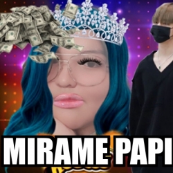 Meme Personalizado - mirame papi - 31629091