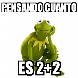 Meme Kermit the frog - pensando cuanto es 2+2 - 31632808