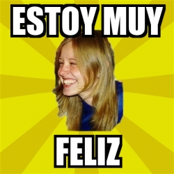 Meme Trologirl - Estoy muy Feliz - 31634159