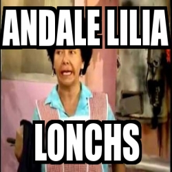 Meme Personalizado - Andale lilia Lonchs - 31635501