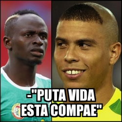Meme Personalizado - -"Puta vida esta compae" - 31637250