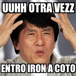 Meme Jackie Chan - UUHH OTRA VEZZ ENTRO IRON A COTO - 31640801