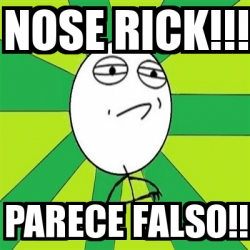 Meme Challenge Accepted - nose rick!!! parece falso!! - 31641989
