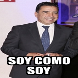 Meme Personalizado - Soy como soy - 31644122