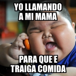 Meme fat chinese kid - yo llamando a mi mama para que e traiga comida ...