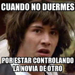 Meme Keanu Reeves - Cuando no duermes Por estar controlando la novia de ...