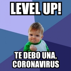 Meme Bebe Exitoso - Level Up! Te debo una, coronavirus - 31651371