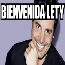 Meme Personalizado - Bienvenida lety - 31652053