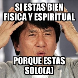 Meme Jackie Chan - Si estas bien fisica y espiritual Porque estas solo ...