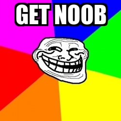 Meme Troll - get noob - 31654993