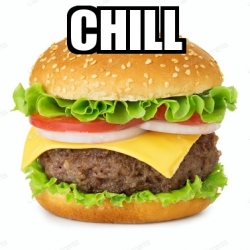 Meme Personalizado - chill - 31656119