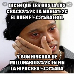 Meme Personalizado - Dicen que les gusta los cracks%2C la magia%2C el ...