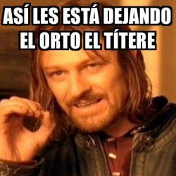 Meme Boromir - Así les está dejando el orto el títere - 31662255