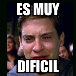 Meme crying peter parker - Es muy dificil - 31664118