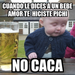 Meme Drunk Baby - cuando le dices a un bebe amor te hiciste pichi no ...