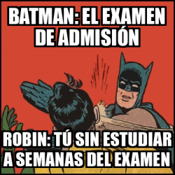 Meme Batman slaps Robin - Batman: el examen de admisión robin: tú sin ...