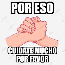 Meme Personalizado - Por eso Cuidate mucho por favor - 31667129