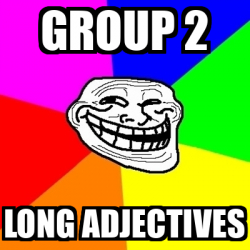 Meme Troll - group 2 long adjectives - 31668382