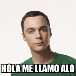 Meme Sheldon Cooper - HOLA ME LLAMO ALO - 31669309