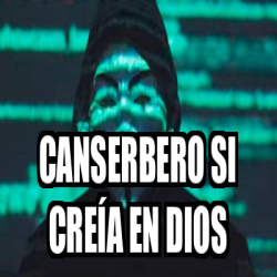 Meme Personalizado - CANSERBERO SI CREÍA EN DIOS - 31670199