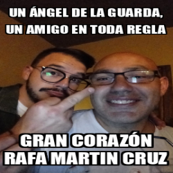 Meme Personalizado - Un ángel de la guarda, un amigo en toda regla Gran ...