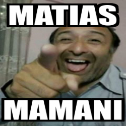 Meme Personalizado - matias mamani - 31670932