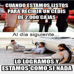 Meme Personalizado - Cuando estamos listos para recibir un cedis de ...