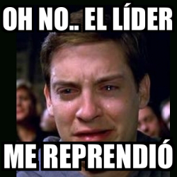 Meme crying peter parker - oh no.. el líder me reprendió - 31680359