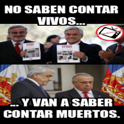 Meme Personalizado - NO SABEN CONTAR VIVos... ... y van a saber contar ...