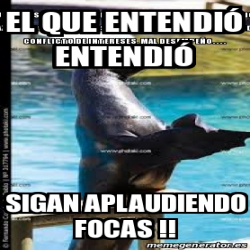 Meme Personalizado - El que entendió entendió - 31681239