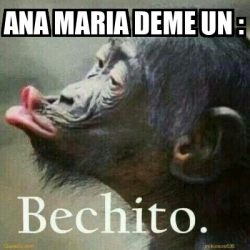 Meme Personalizado - Ana maria Deme un : - 31682582