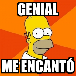 Meme Homer - GENIAL Me encantó - 31683002
