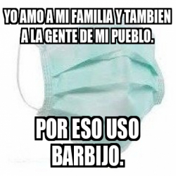 Meme Personalizado - YO AMO A MI FAMILIA Y TAMBIEN A LA GENTE DE MI ...