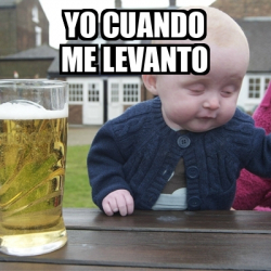 Meme Drunk Baby - yo cuando me levanto - 31685573