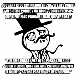 Meme Feel Like A Sir - ¿que tan discriminador eres? "si eres pobre y ...