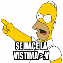 Meme Personalizado - se hace la vistima >:v - 31689120