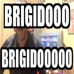Meme Personalizado - Brigidooo Brigidooooo - 31693058