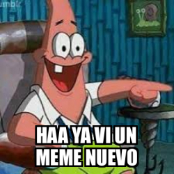 Meme Personalizado - haa ya vi un meme nuevo - 31697449