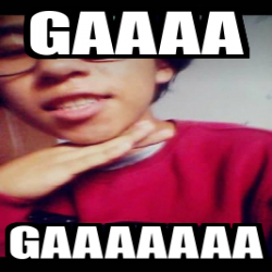 Meme Personalizado - gaaaa gaaaaaaa - 31697751